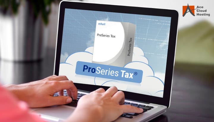 ProSeries Cloud Hosting: Top 6 Benefits | Ace Cloud Hosting