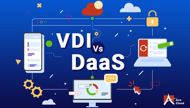 VDI vs DaaS: Which is better for your business?