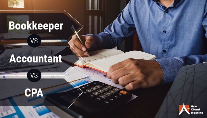 Bookkeeper vs. Accountant vs. CPA: What is the Difference?