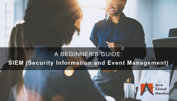 A Guide to SIEM(Security Information and Event Management) Security