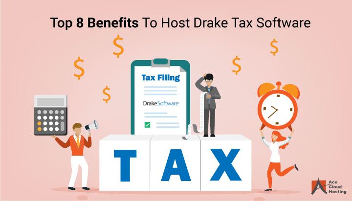 Top 8 Benefits of Drake Tax Software Hosting