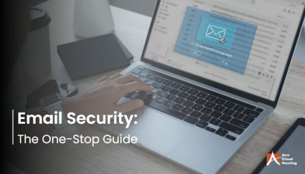 What is Email Security? Definition & Best Practices - Ace Cloud