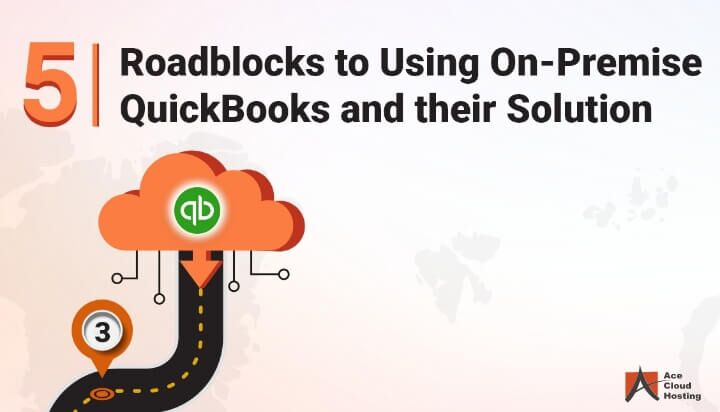 How to overcome roadblocks to using on-premise QuickBooks?