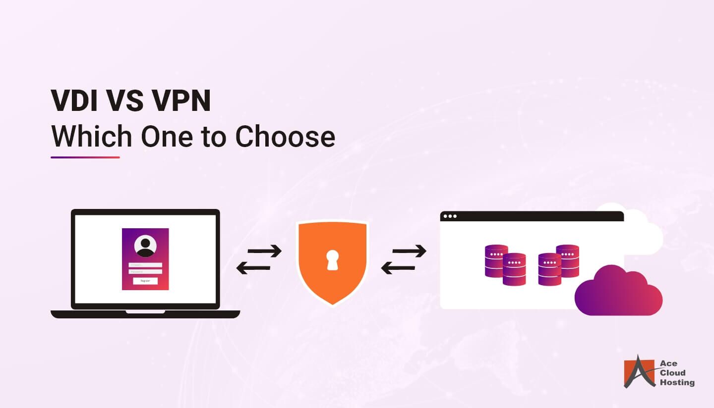Choosing Between VDI vs VPN for Remote Work: A Comparative Analysis