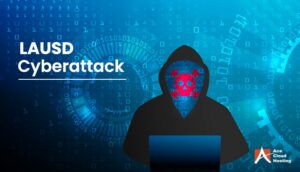 LAUSD Cyberattack 2022: Key Cybersecurity Lessons