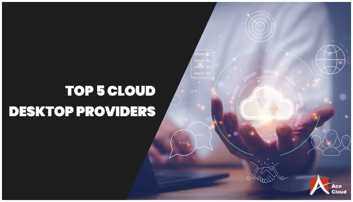Top Cloud Desktop Providers in 2025
