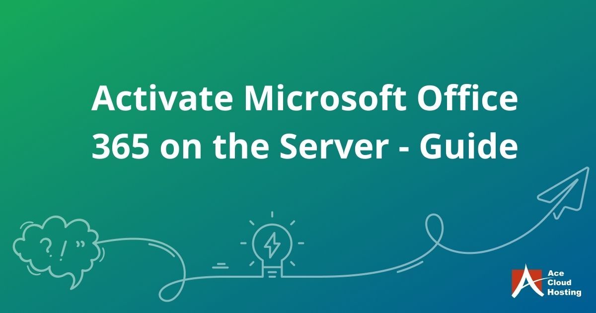 Activate Microsoft Office 365 on the Server - Guide