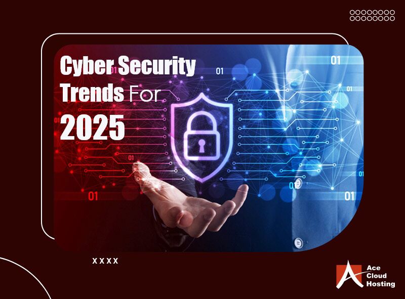 Top Emerging Cybersecurity Trends for 2025