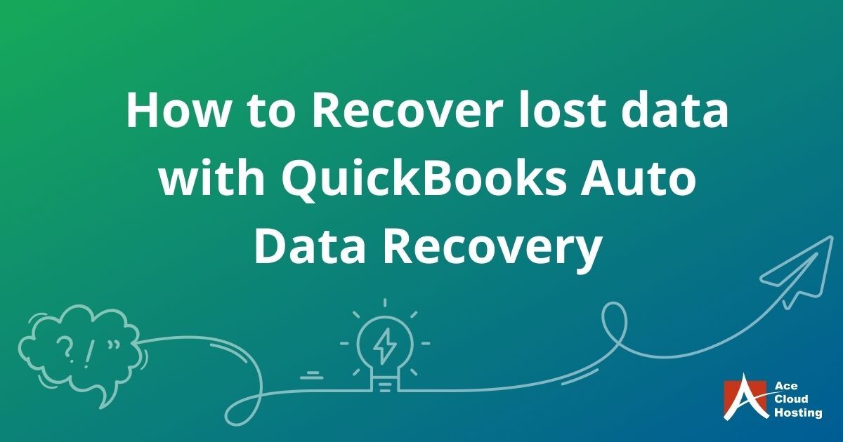 How to Recover lost data with QuickBooks Auto Data Recovery